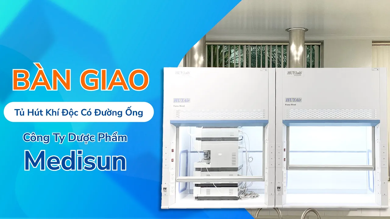 BÀN GIAO TỦ HÚT KHÍ ĐỘC CÓ ĐƯỜNG ỐNG – HUYAir FH CHO CÔNG TY DƯỢC PHẨM ...